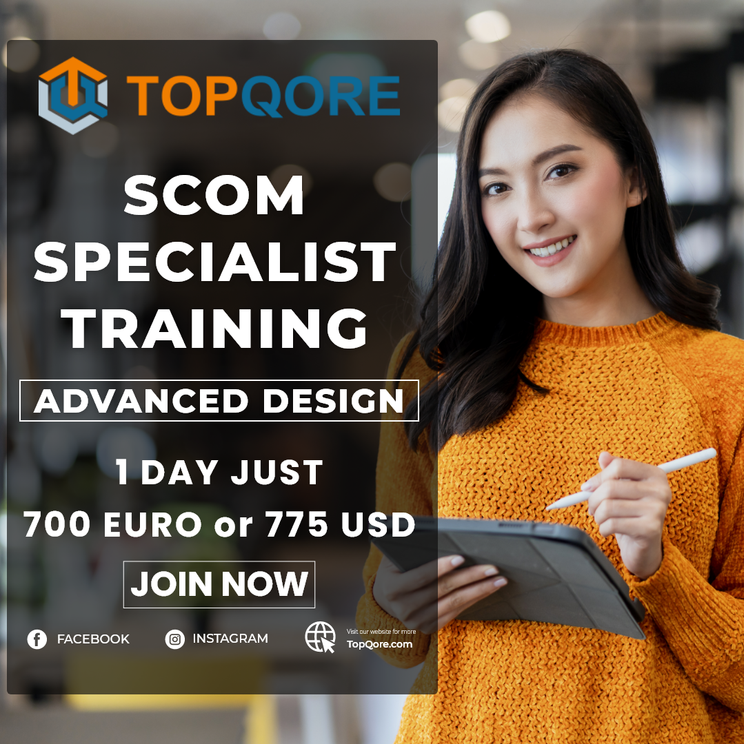 SCOM Specialist Training – Advanced Designs - TopQore